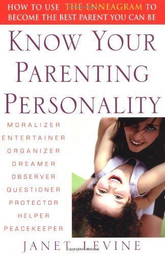 Know Your Parenting Personality: How to Use the Enneagram to Become the ...