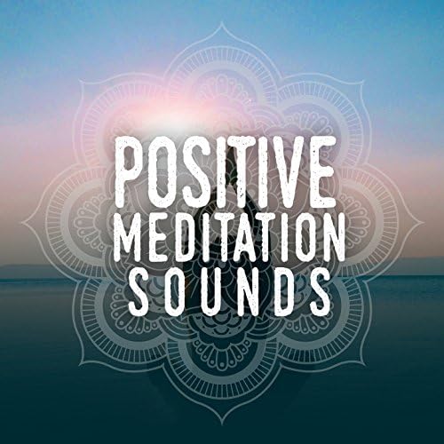 Play Positive Meditation Sounds by Positive Thinking: Music to Develop ...