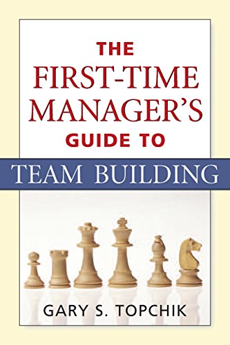 The First-Time Manager's Guide to Team Building: Topchik, Gary S ...