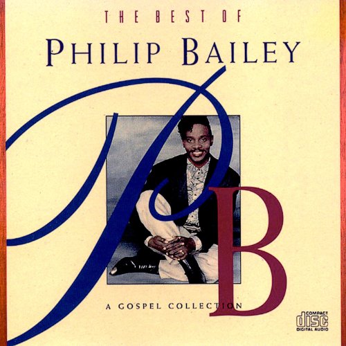 Play The Best Of Philip Bailey - A Gospel Collection by Philip Bailey ...
