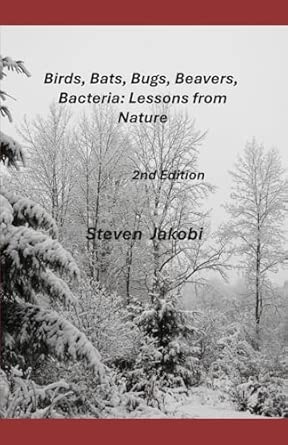Birds, Bats, Bugs, Beavers, Bacteria: Lessons form Nature: Jakobi, Dr ...