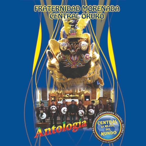 Amazon Music UnlimitedでFRATERNIDAD MORENADA CENTRAL ORUROのAntologia de ...