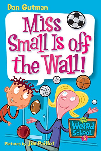 My Weird School #5: Miss Small Is off the Wall!: Gutman, Dan, Paillot ...