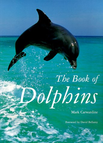 The Book of Dolphins: Carwardine, Mark: 9781855857377: Amazon.com: Books