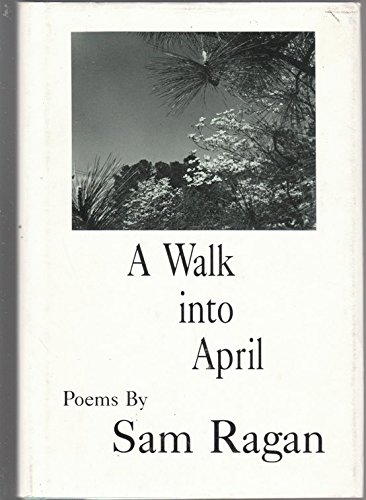 Walk into April: Ragan, Sam: 9780932662620: Amazon.com: Books