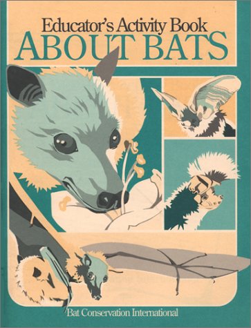 Educator's Activity Book about Bats: Bat Conservation International ...