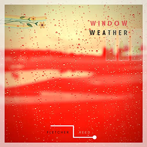 Window Weather de Fletcher Reed no Amazon Music Unlimited