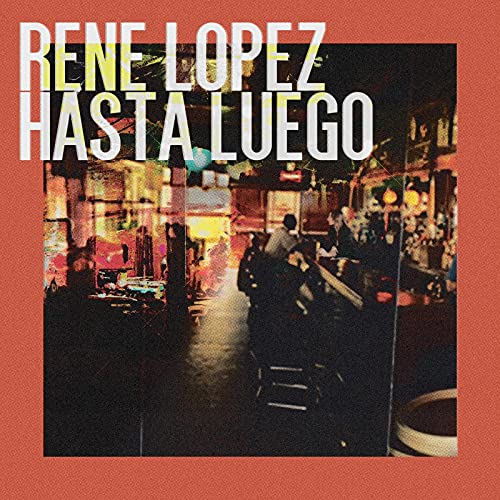Hasta Luego de Rene Lopez en Amazon Music Unlimited