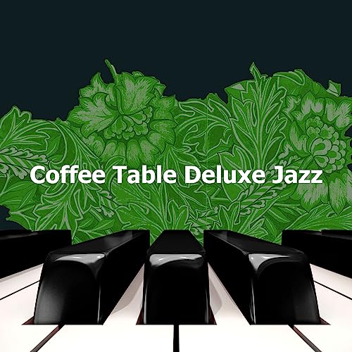 Play Coffee Table Deluxe Jazz by Coffee Table Jazz Radio on Amazon Music