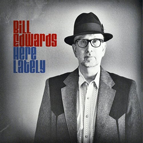 Amazon.com: Here Lately : Bill Edwards: Digital Music