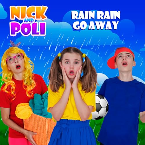 Écouter Rain Rain, Go Away par Nick and Poli sur Amazon Music Unlimited