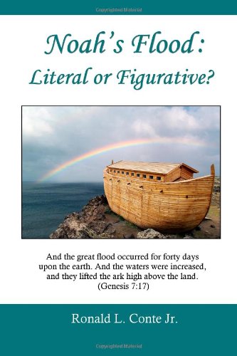 Noah's Flood: Literal or Figurative?: Conte Jr., Ronald L ...