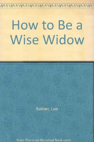 How to Be a Wise Widow: Kutner, Luis: Amazon.com: Books