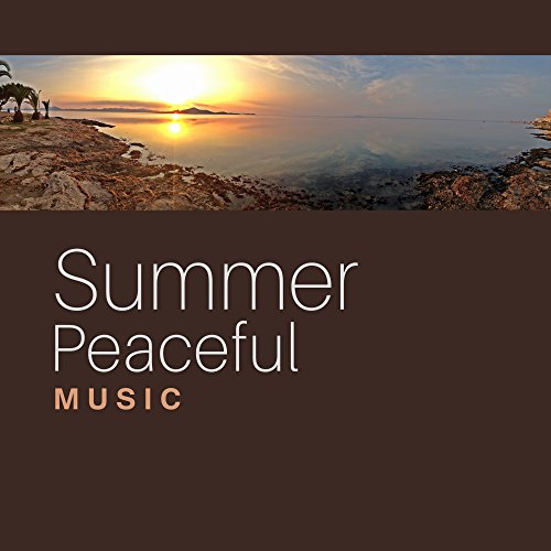 Amazon.com: Summer Peaceful Music – Calming Chill Out Sounds, Relaxing ...