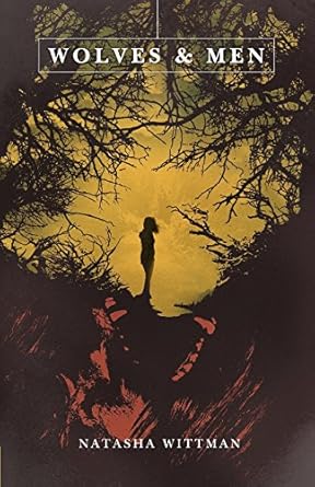 Amazon.com: Wolves and Men: 9780990409106: Wittman, Natasha: Books