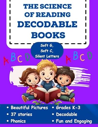 The Science of Reading Decodable Books: Soft g, Soft C, and Silent ...