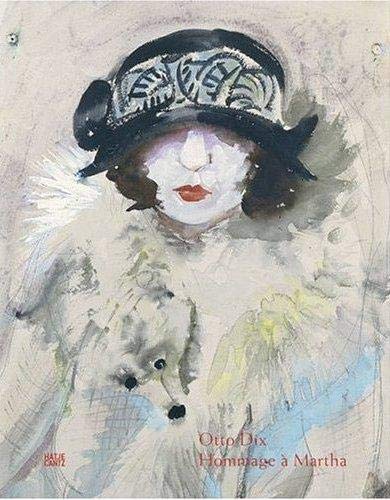 Otto Dix: Hommage à Martha: Homage a Martha : Kunstmuseum Stuttgart ...