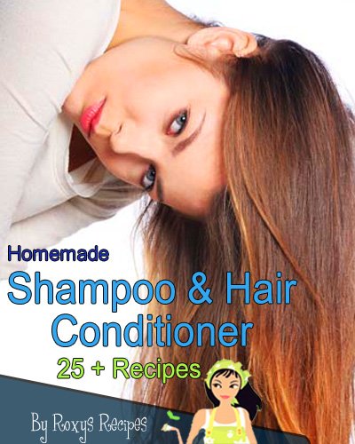 Homemade Shampoo And Hair Conditioner Recipes. 25+ Recipes (Pamper ...