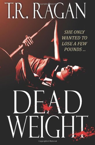 Dead Weight: T.R. Ragan: 9781468178586: Amazon.com: Books