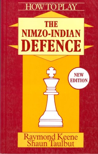 How to Play the Nimzo-Indian Defence: Keene, Raymond, Taulbut, Shaun ...