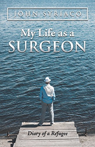 Amazon.com: My Life as a Surgeon: Diary of a Refugee eBook : Syriaco ...