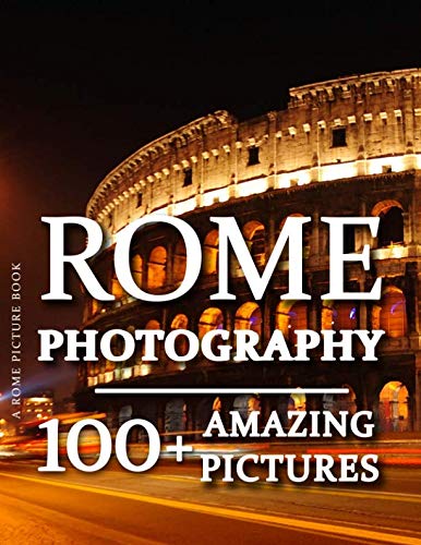 Rome Picture Book - Rome Photography: 100+ Amazing Pictures and Photos ...