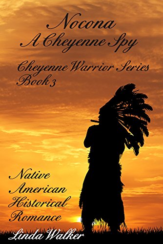 Nocona A Cheyenne Spy (Cheyenne Warrior Series Book 3) - Kindle edition ...