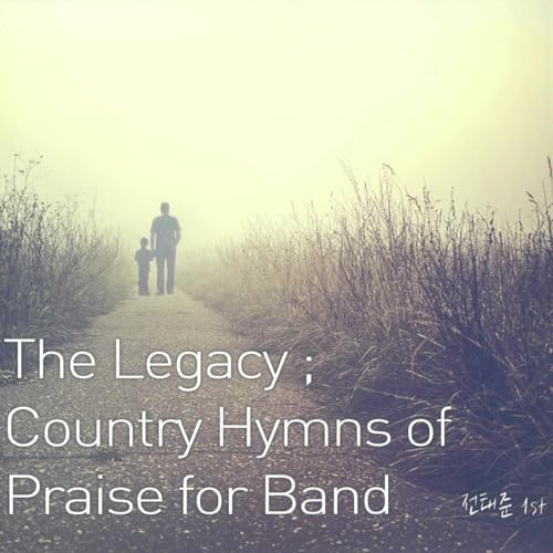 The Legacy, Country Hymns of Praise for Band von Jeon Tae Jun auf ...