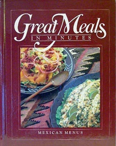 Mexican Menus (Great Meals in Minutes): Menus Mexican: 9780867061871 ...