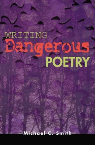 Writing Dangerous Poetry: Smith, Michael C.: 9780844259635: Amazon.com ...