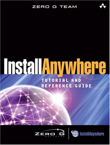 InstallAnywhere Tutorial and Reference Guide: Zero G Team: 9780321246103: Amazon.com: Books