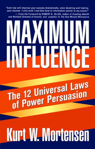 MAXIMUM INFLUENCE THE 12 UNIVERSAL LAWS OF POWER PERSUASION: KURT W ...