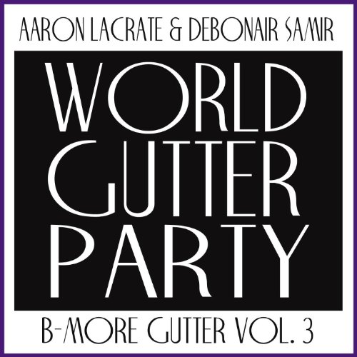 Spiele B'More Gutter Music Vol. 3 World Gutter Party von Aaron LaCrate ...