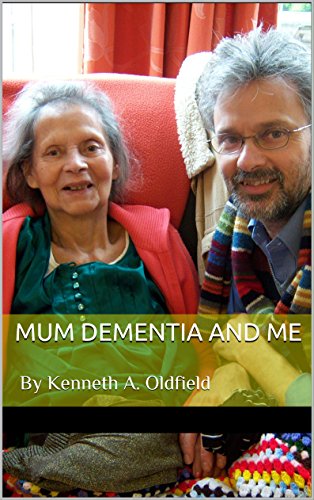 Amazon.com: Mum, dementia and me: Author, Kenneth A. Oldfield eBook ...