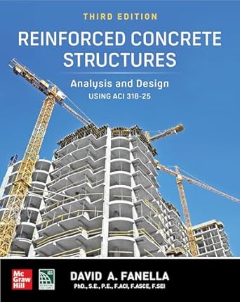 Reinforced Concrete Structures: Analysis and Design using ACI 318-25, Third Edition: Fanella ...