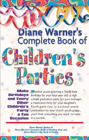 Complete Book of Children's Parties: Make Birthdays and Every Other ...