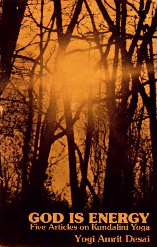 God Is Energy: Five Articles on Kundalini Yoga: Yogi Amrit Desai ...