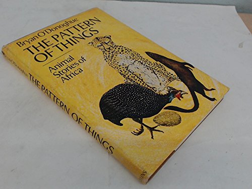 The pattern of things: animal stories of Africa;: O'Donoghue, Bryan ...