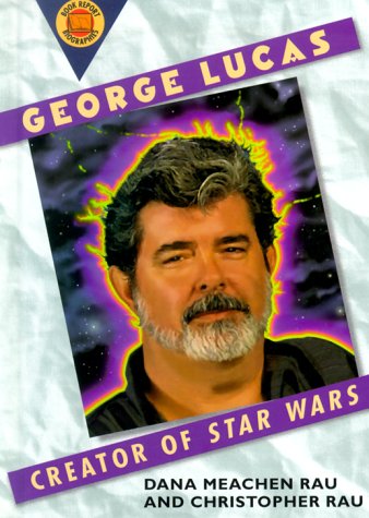 George Lucas: Creator of Star Wars (Book Report Biographies): Rau, Dana ...