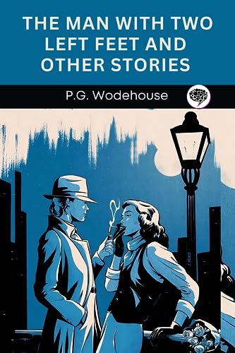 Amazon.com: The Man With Two Left Feet and Other Stories (Jeeves, #0.5 ...