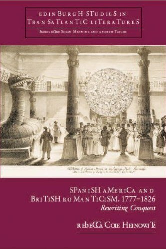 British Romanticism and Spanish America, 1777-1826: Rewriting Conquest ...