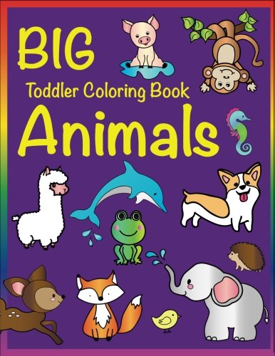 Big Toddler Coloring Book Animals: for Kids Ages 2-4, 4-8, Boys and ...