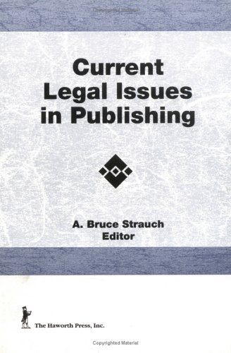 Current Legal Issues in Publishing (Acquisitions Librarian Series, 15 ...