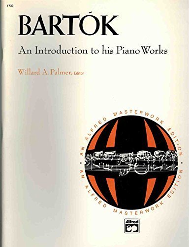 Bartok: An Introduction to his Piano Works: Béla Bartók, Willard A ...