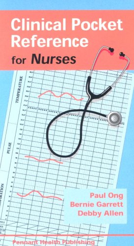 Clinical Pocket Reference for Nurses: Paul Ong, Bernie Garrett, Debby ...