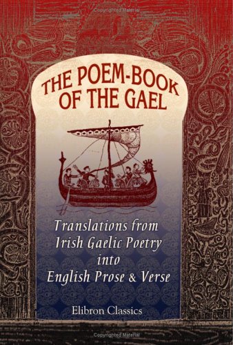The Poem-Book of the Gael: Translations from Irish Gaelic Poetry into ...