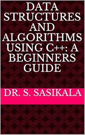 Data Structures and Algorithms Using C++: A Beginners Guide eBook ...