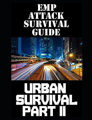 EMP Attack Survival Guide: Urban Survival Part II: The Ultimate Beginner’s Guide On How To ...