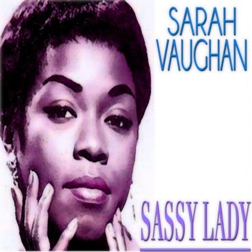 Sassy Lady (100 Original Tracks - Remastered) by Sarah Vaughan on ...