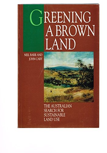 Greening a Brown Land: The Australian Search for Sustainable Land Use ...